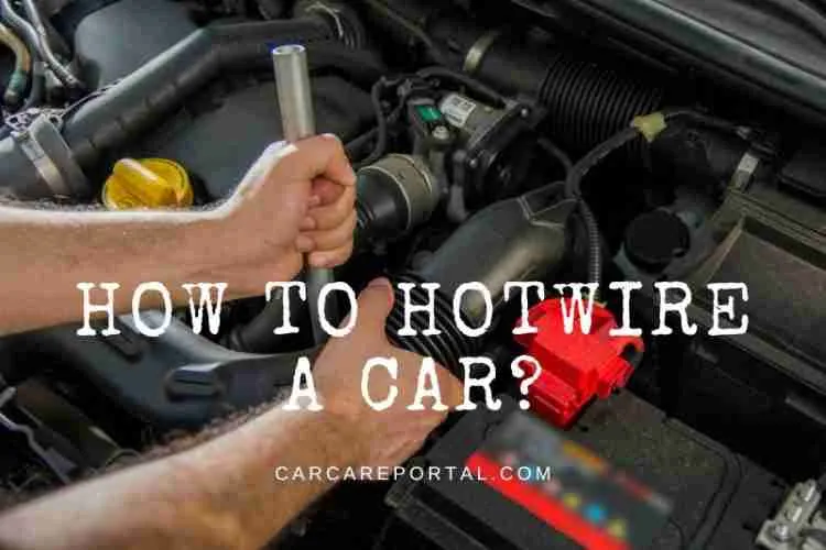 How To Hotwire A Car? Tips Full Guide 2022